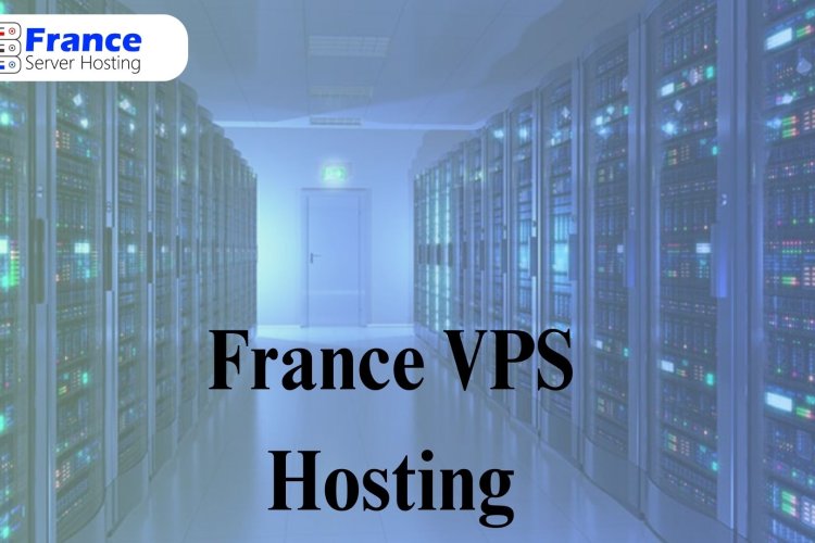 Exploring the Benefits and Considerations of VPS Hosting in France ...
