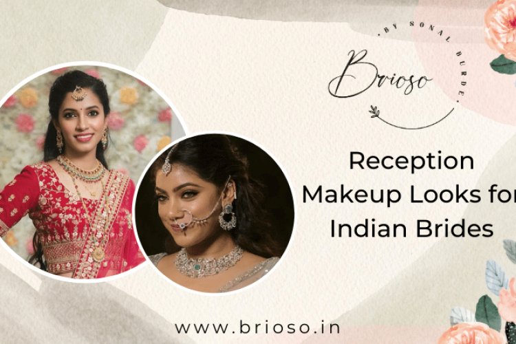 Reception Makeup Looks for Indian Brides - PRSHINE